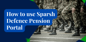 Sparsh Defence Pension Portal (A Complete Guide)
