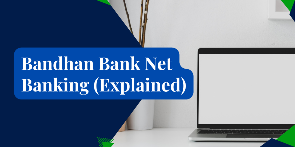 Bandhan Bank Net Banking (New User Registration, Login & More)